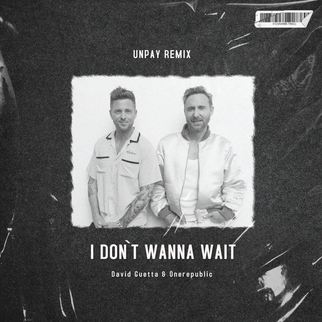 Stream David Guetta & Onerepublic - I Don‘t Wanna Wait (UNPAY Remix ...