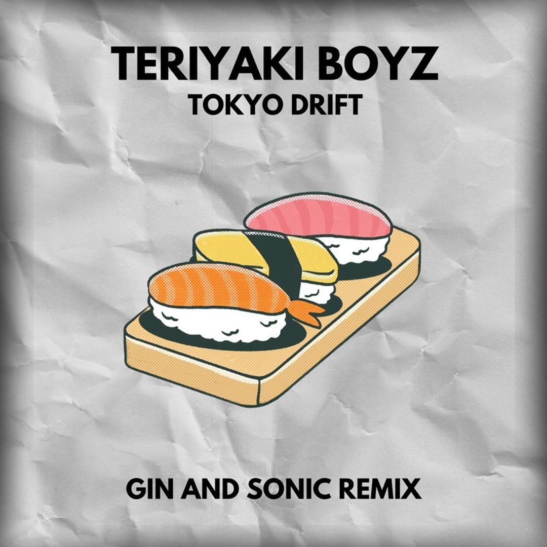 Stream Teriyaki Boyz - Tokyo Drift (Gin and Sonic Quick Flip) by Gin and Sonic | Listen online ...