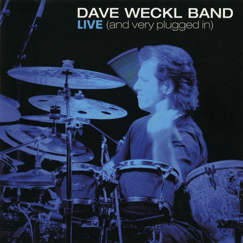 Stream Dave Weckl Band | Listen to Live (And Very Plugged In) playlist ...