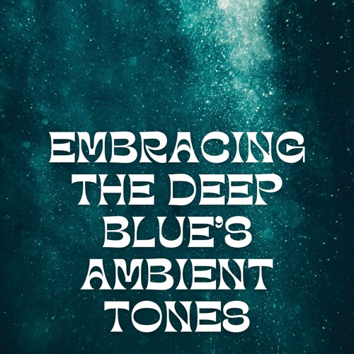 Stream Underwater Sounds Channel | Listen to Embracing the Deep Blue's ...