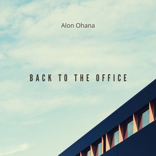 Stream Alon Ohana | Listen to Back to the Office playlist online for free on SoundCloud