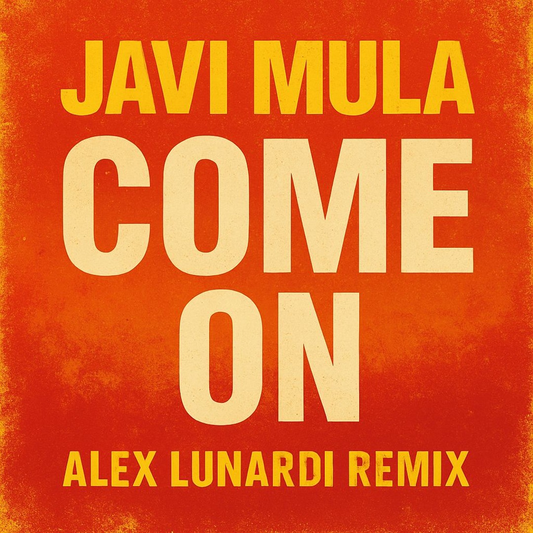 Stream JAVI MULA - COME ON (ALEX LUNARDI REMIX) by ALEX LUNARDI ...