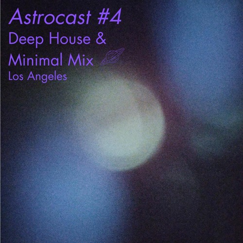 Stream Deep House & Minimal Mix - LA Astrocast #4 by Astro | Listen ... Stream Deep House & Minimal Mix - LA Astrocast #4 by Astro | Listen ...