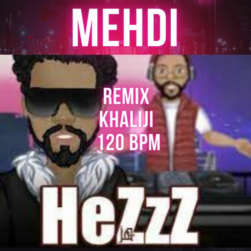 Stream Mohammed Al Shaibi – HezZz ; Remix Khaliji Dj Mehdi [120BPM] by ...