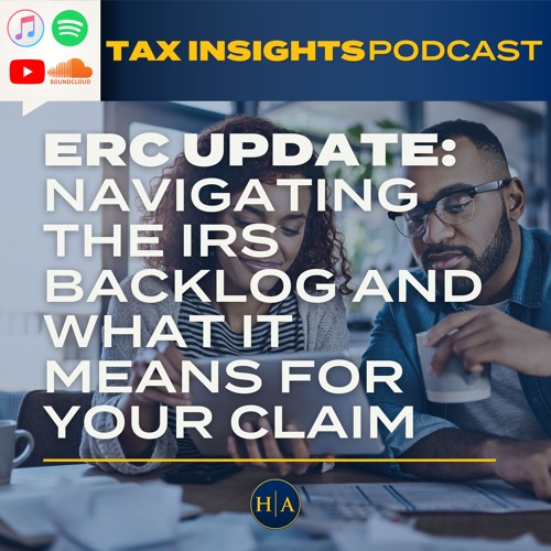 Stream episode ERC Update: Navigating the IRS Backlog and What It Means ...