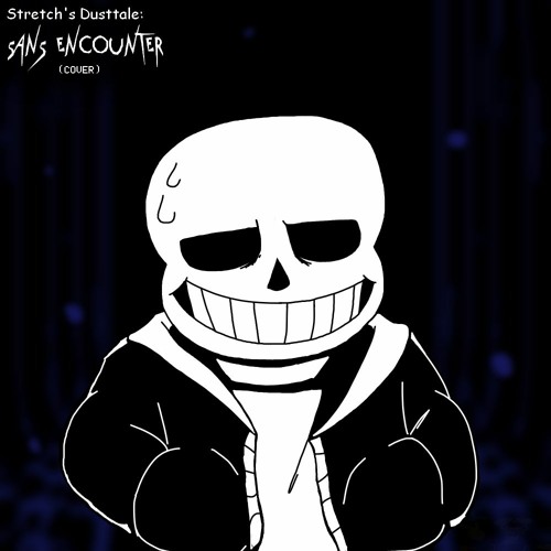 Stream [Stretch's Dusttale]: SANS ENCOUNTER (Cover) by JS | Listen ...