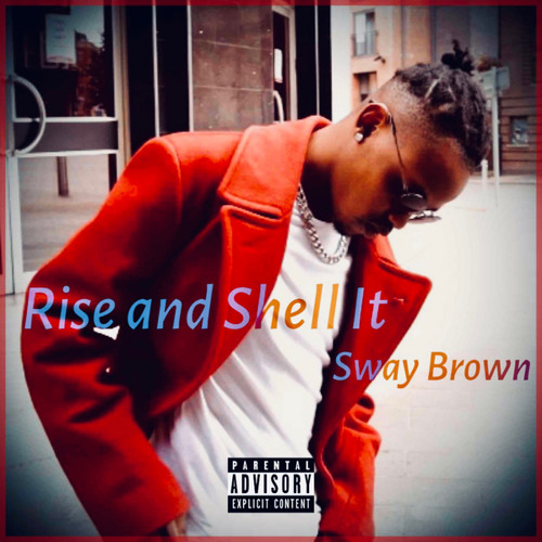 Stream Rise And Shell It by Sway Brown | Listen online for free on ...