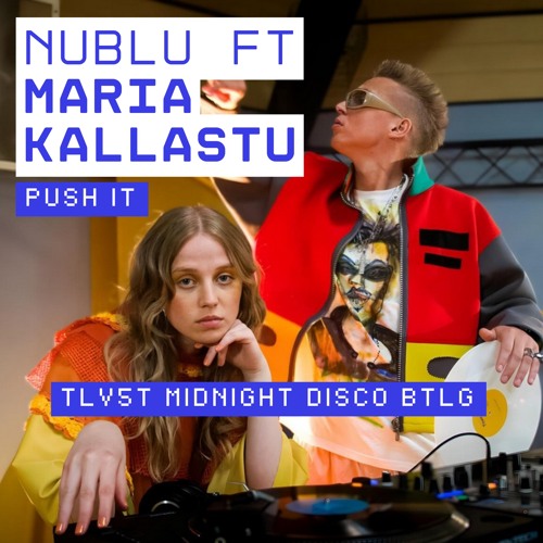 Stream nublu - push it ft maria kallastu (tlv5t midnight disco btlg) by ...