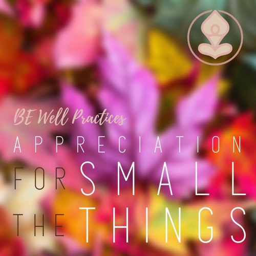 Stream Appreciating the Small Things Meditation by Be Well Practices ...