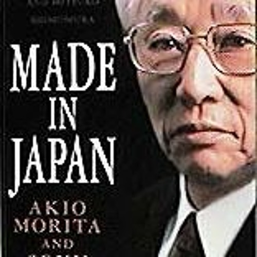 Stream +KINDLE%! Made in Japan: Akio Morita and Sony (Akio Morita) from ...