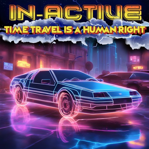 Stream Time Travel Is a Human Right by In-Active | Listen online for ...