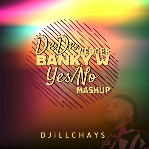 Stream DEDE WEDGER X BANKY W - YES NO MASHUP by DJiLLCHAYS | Listen ...