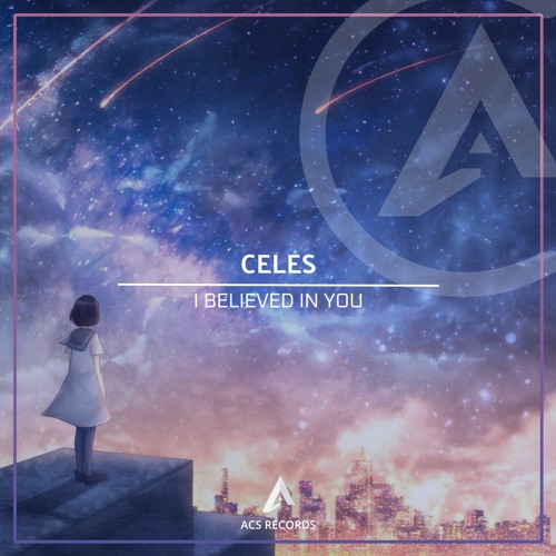 Stream CELES - I Believed In You by Aces Music & Aces Records | Listen online for free on SoundCloud