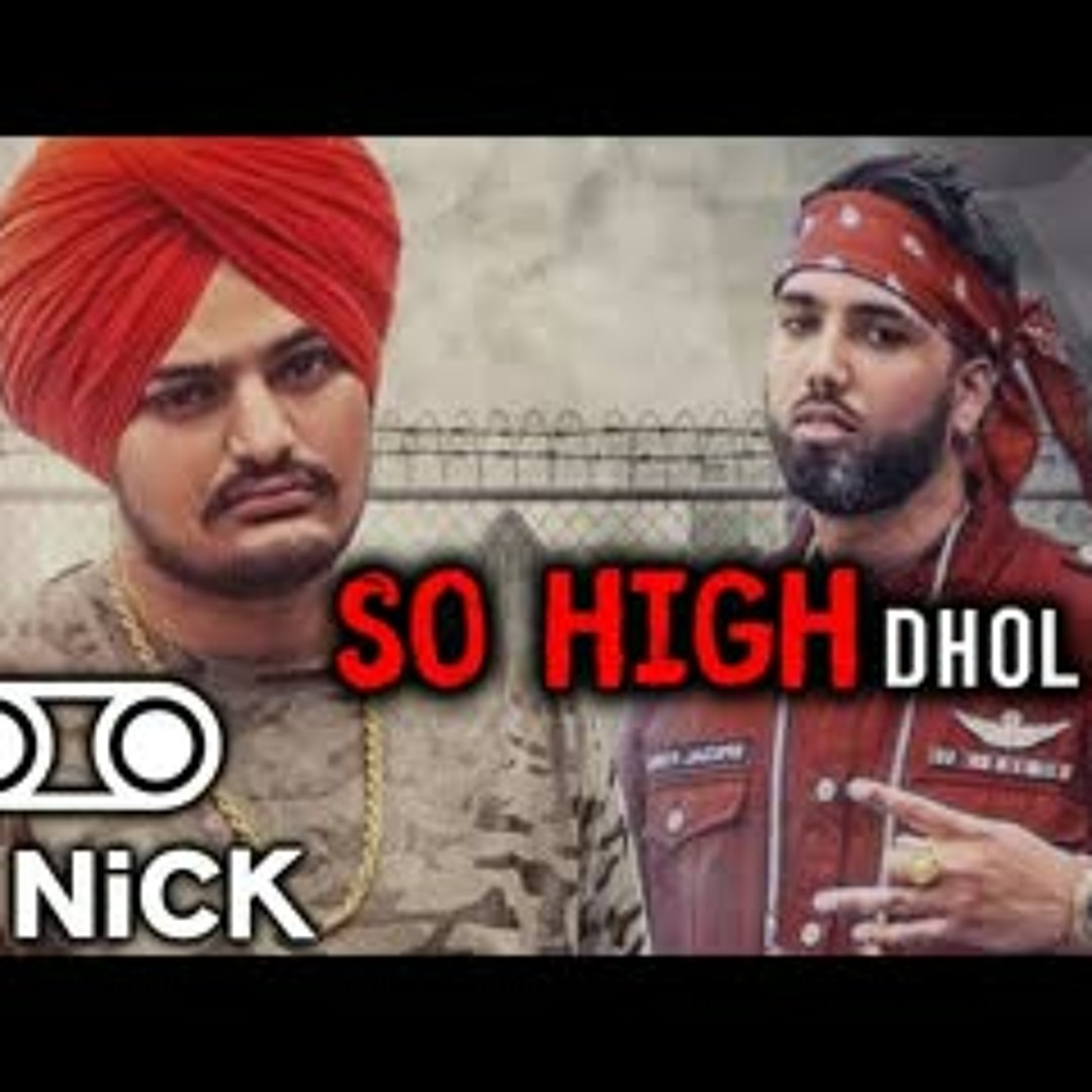 Stream So High Dhol Mix | Sidhu Moose Wala x Byg Byrd (DJ Nick) by ...