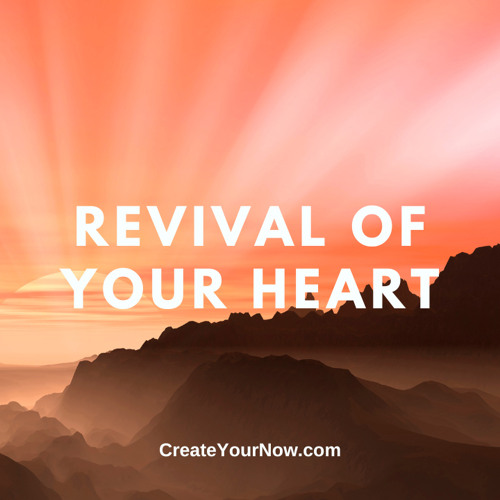 Stream 2963 Revival of Your Heart by Create Your Now | Listen online ...