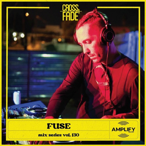 Stream Cross Fade Radio: Vol.130 Fuse (Texas. USA) by CROSS FADE ...