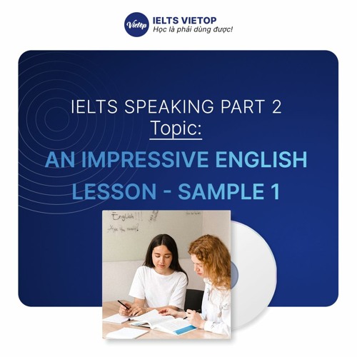 Stream Sample 1: Describe an impressive English lesson you had by IELTS ...