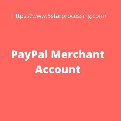 Stream PayPal Merchant Account by processing 5star | Listen online for ...