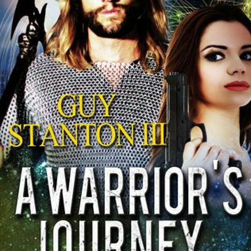 Stream |[ A Warrior's Journey by Guy S. Stanton III by User 183107046 | Listen online for free ...