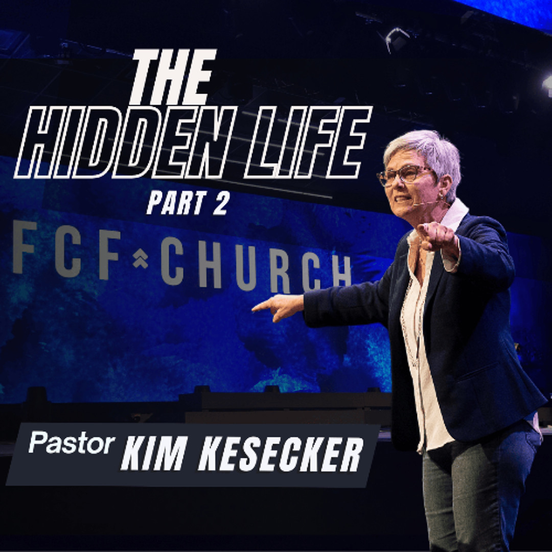 Stream The Hidden Life part 2 | Pastor Kim Kesecker by FCF Church ...