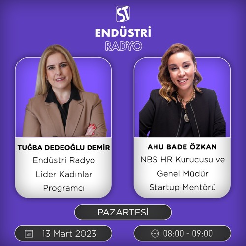 Stream Ahu Bade Özkan - Tuğba Dedeoğlu Demir ile Lider Kadınlar by ST ...