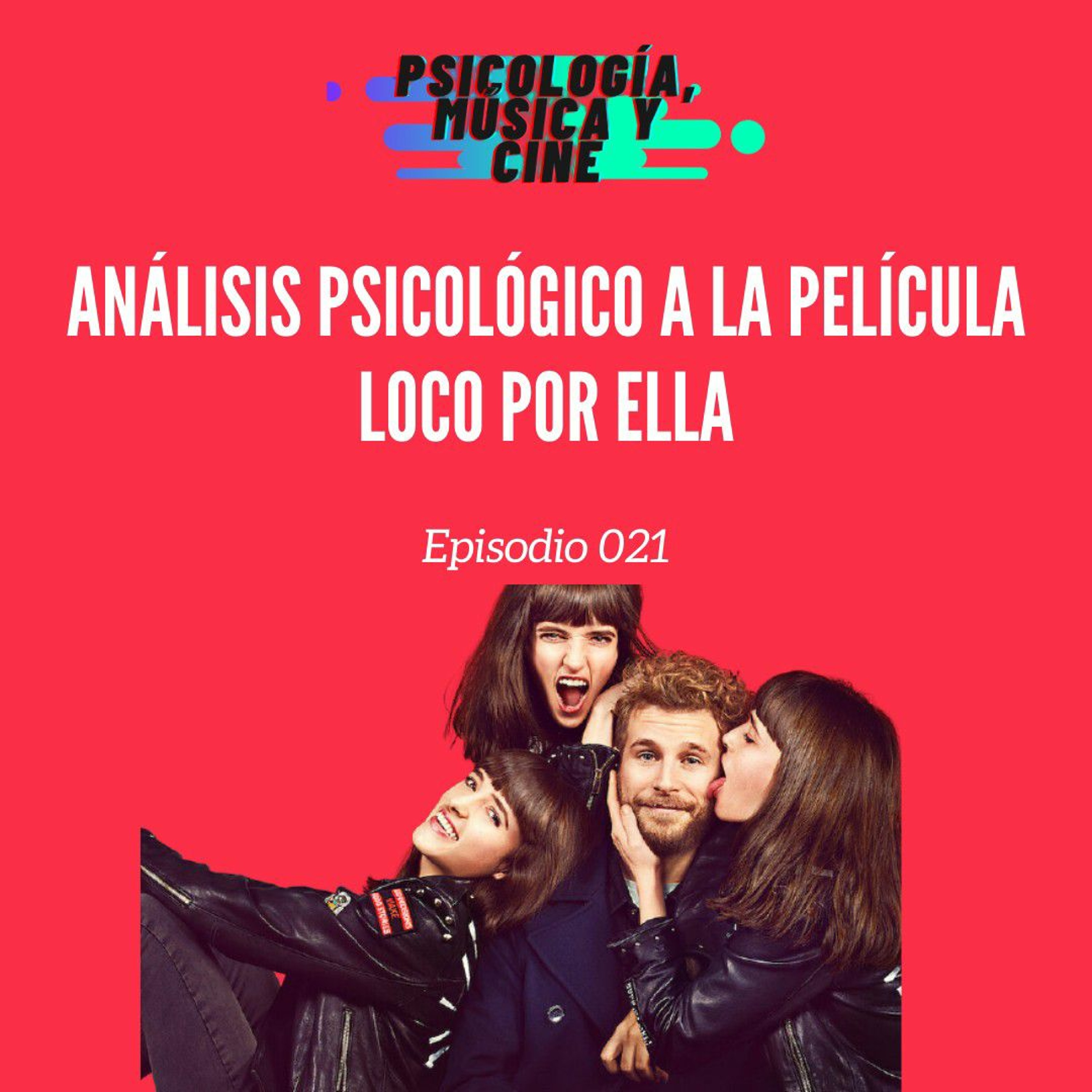 Episodio 021 Análisis Psicológico A La Película Loco Por Ella