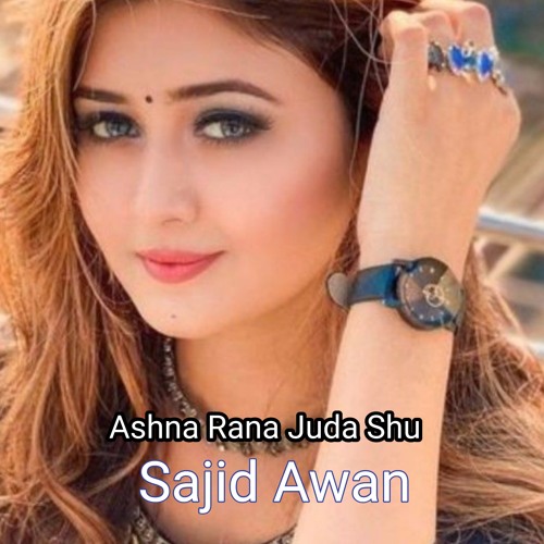 Stream Ashna Rana Juda shu by Sajid Awan | Listen online for free on SoundCloud