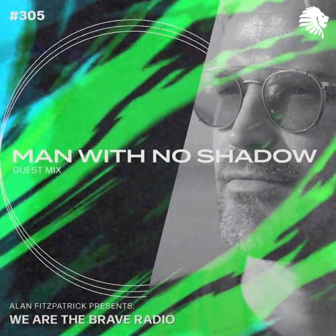 Stream We Are The Brave Radio 305 - Man With No Shadow (Guest Mix) by ...