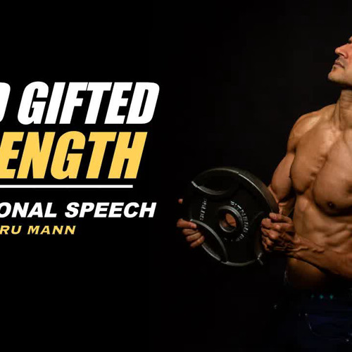 Stream God Ted Strength Motivational Speech By Guru Mann By Sir