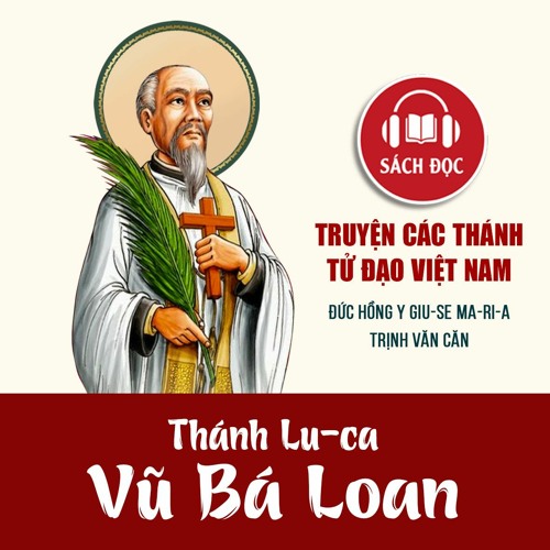Stream 8. Thánh Lu-ca Vũ Bá Loan - Linh mục (1756-1840) by TGP Hà Nội ...