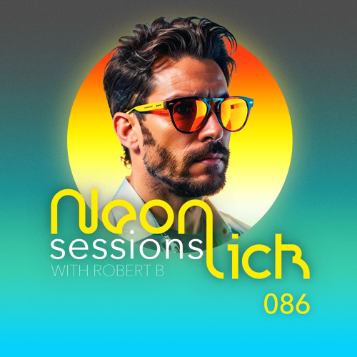 Robert B - Neonlick Sessions 086 2024-05-14