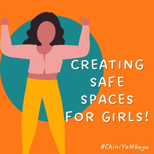 Stream Creating Safe Spaces For Girls By Chini Ya Mbúyú Listen