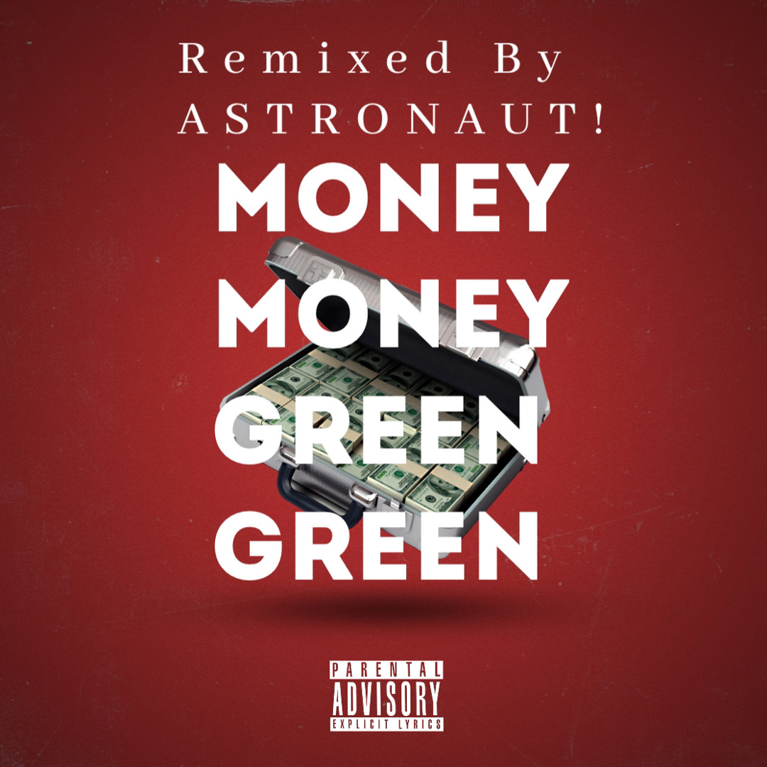 Stream Money Money Green Green (Remixed By ASTRONAUT!) (slowed and ...