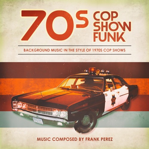 Stream 70s Cop Show Intro Theme 2 - Frank Perez - 70s Cop Show Funk by ...