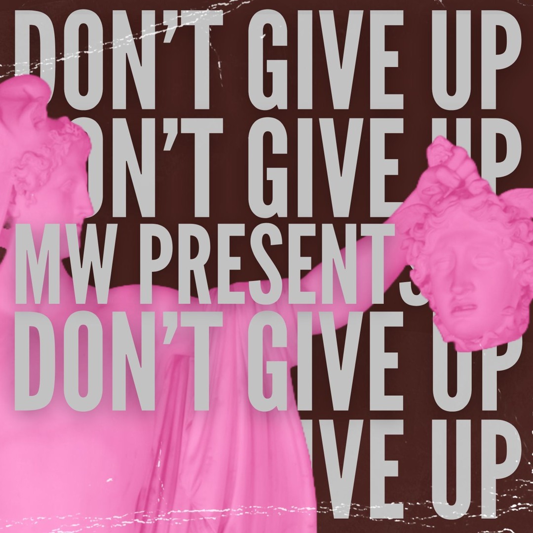 Stream DON'T GIVE UP by MW | Listen online for free on SoundCloud