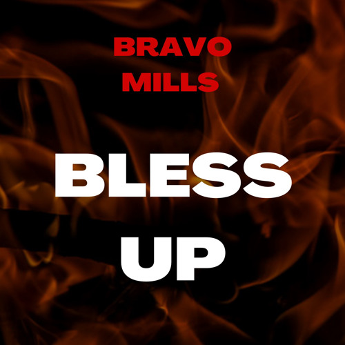 Stream Bless Up by Bravo Mills | Listen online for free on SoundCloud