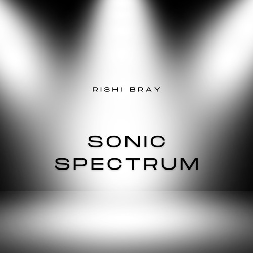 Stream Sonic Spectrum by Rishi Bray | Listen online for free on SoundCloud