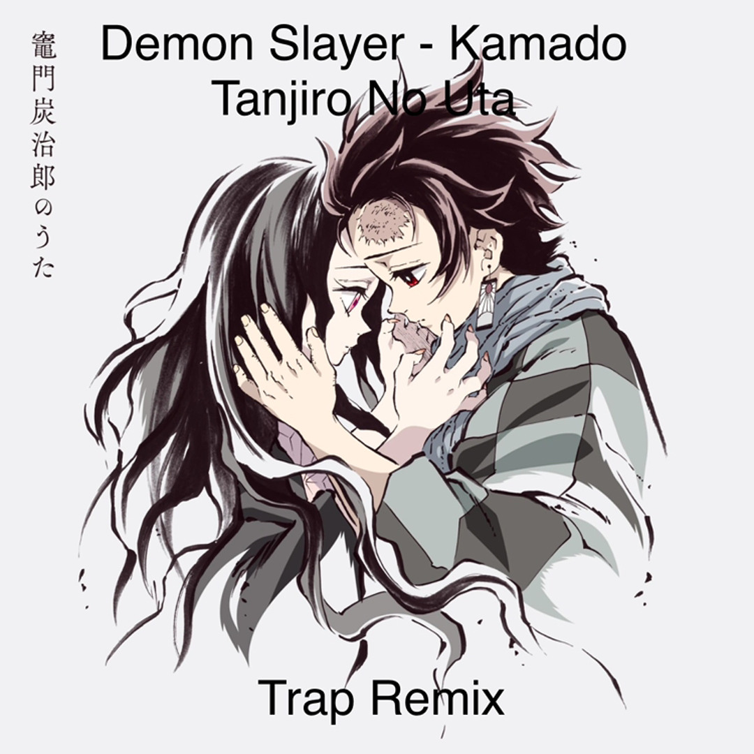 Stream Demon Slayer - Kamado Tanjiro No Uta Trap Remix (Prod. By Master ...