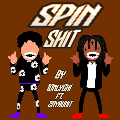 Stream spin shit ft. ZayRunit by 1nonlychi | Listen online for free on ...