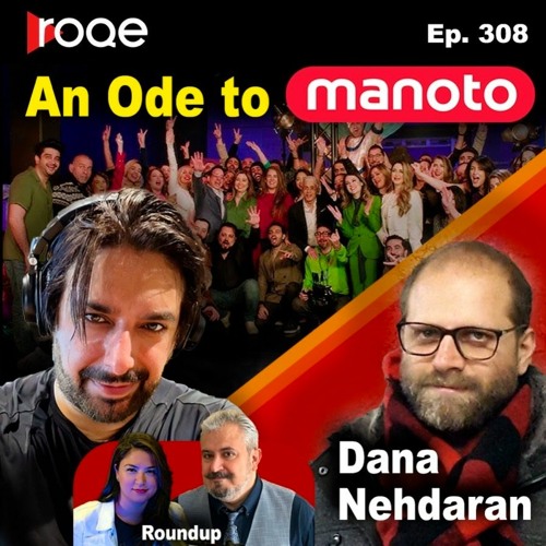 Stream Roqe Ep. 308 - An Ode to Manoto + Dana Nehdaran, Roundtable with ...