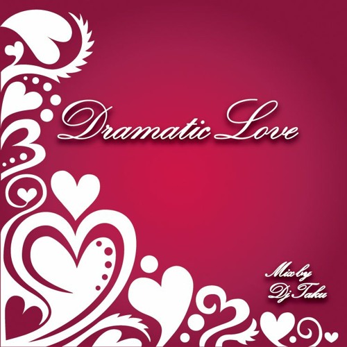 Stream 【DRAMATIC LOVE VOL.1】 by Dj Taku From Emperor | Listen online ...