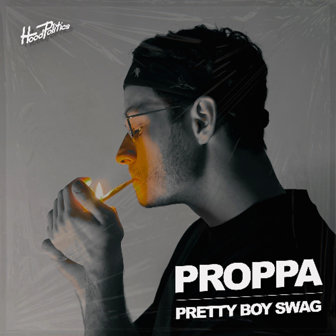 Stream Proppa - Pretty Boy Swag [HP275] by Hood Politics Records ...