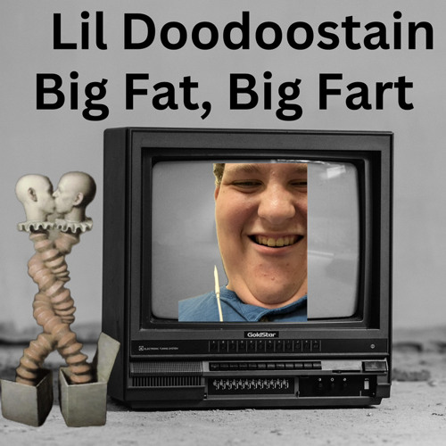 Stream Big Fat Big Fart By Lil Doodoostain Listen Online For Free On Soundcloud