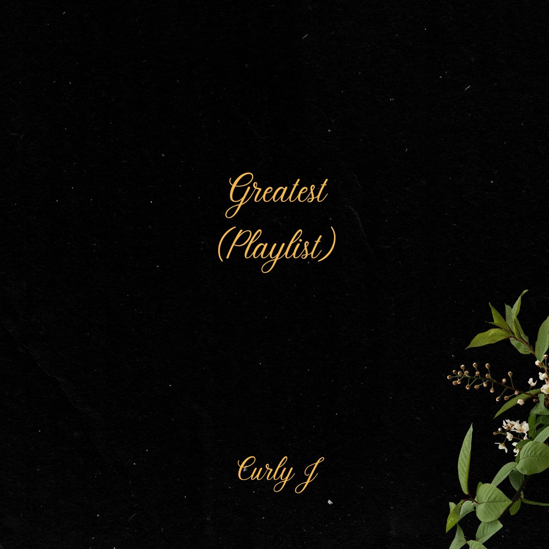Stream Curly J - Greatest (Playlist) by Curly J | Listen online for ...