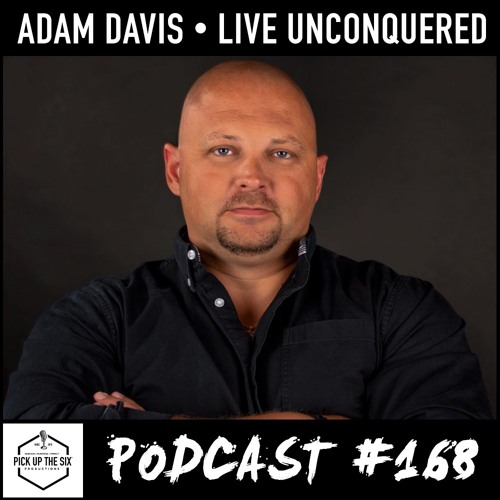 Stream episode #168: Adam Davis, Live Unconquered by PICK UP THE SIX podcast | Listen online for ...