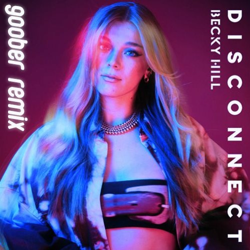 Stream Becky Hill, Chase & Status - Disconnect (goober remix) by goober ... Stream Becky Hill, Chase & Status - Disconnect (goober remix) by goober ...