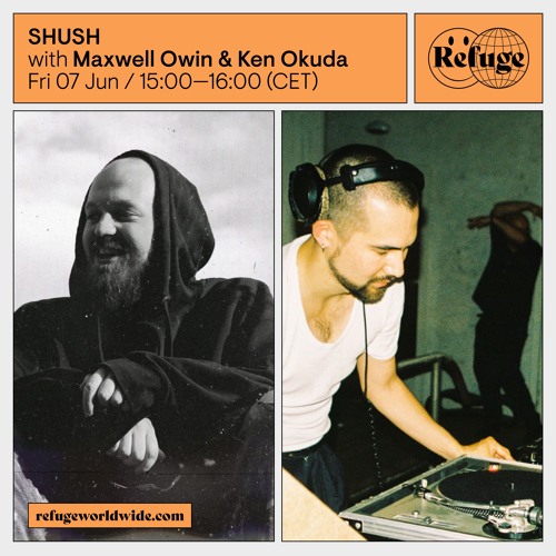 Stream SHUSH - Maxwell Owin & Ken Okuda - 07 Jun 2024 by Refuge ...