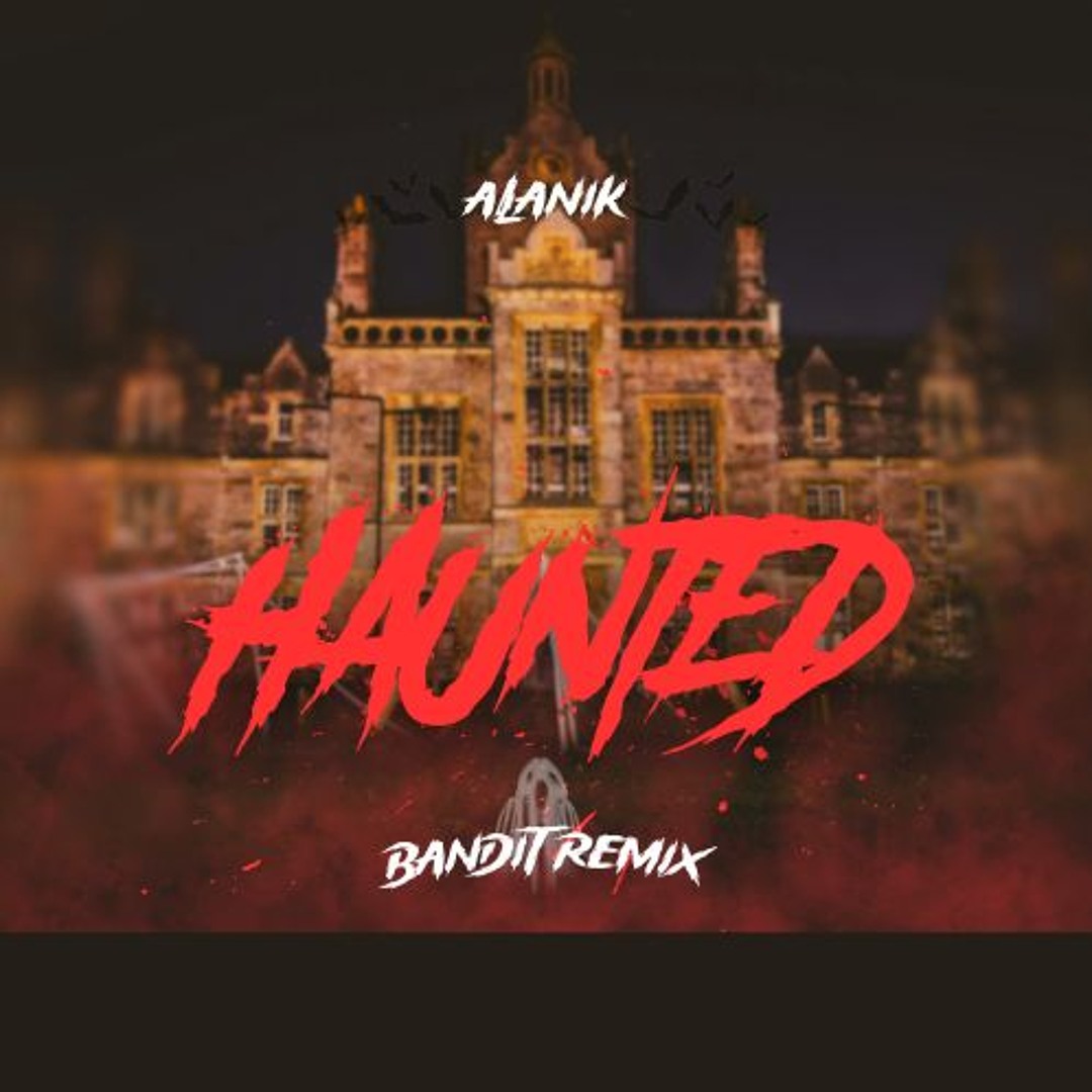 Stream Alanik - Haunted ( BANDIT REMIX ) by Bandit | Listen online for ...