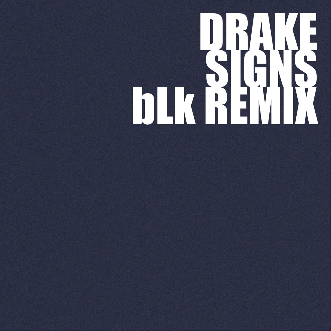 Stream Drake - Signs (bLk Remix) by bLk | Listen online for free on ...
