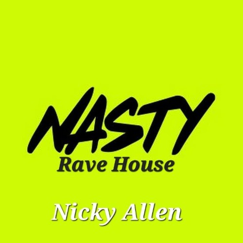 Stream NASTY (Rave House) 24 Bit Wav by Nicky Allen | Listen online for ...